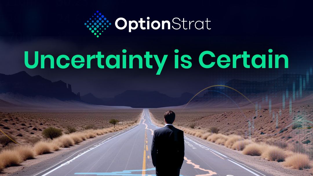 Uncertainty is Certain | OptionStrat